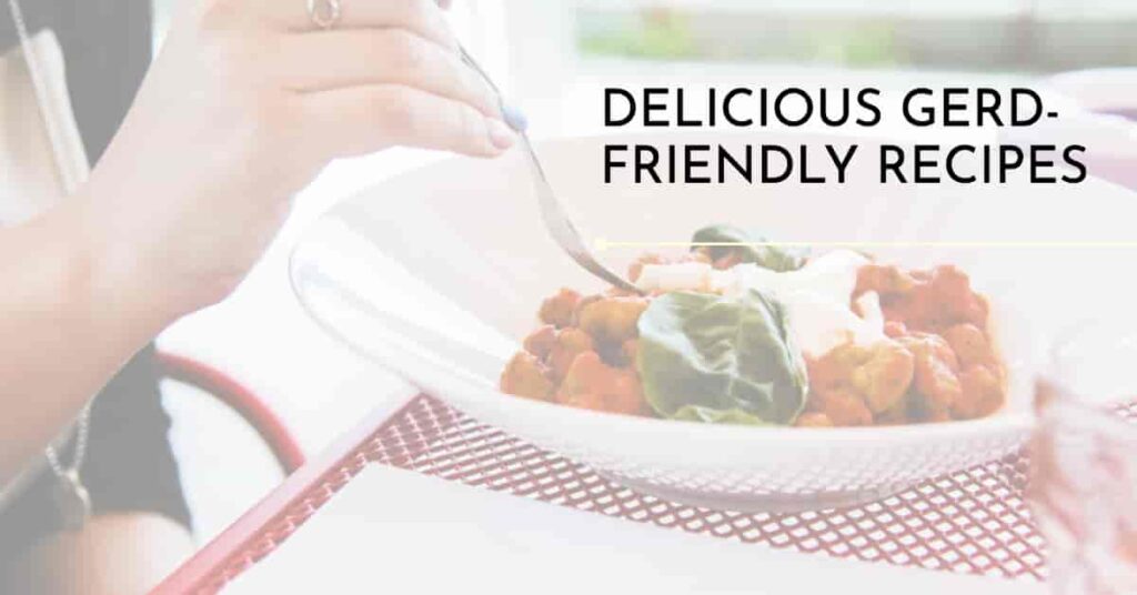 GERD Diet Recipes: Tasty Meals For Better Digestive Health