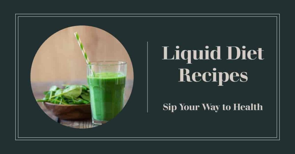 Liquid Diet Recipes: Nutritious And Delicious Options For Every Meal