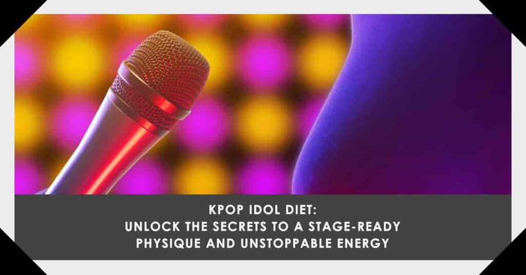 Kpop Idol Diet Plan With Useful Tips