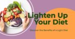 What Is A Light Diet: Your Ultimate Guide To Healthier Eating